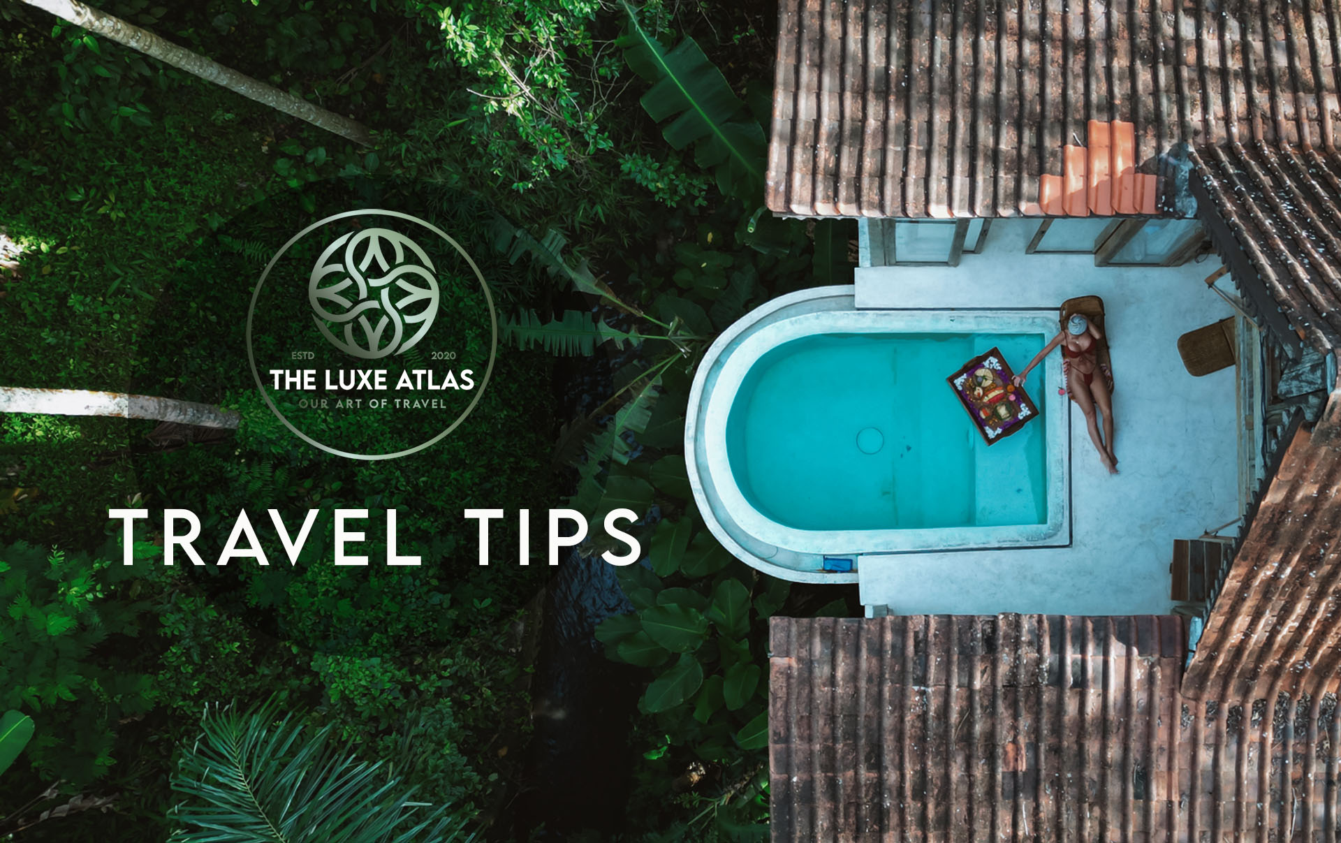 Travel Tips - Luxury Hotel Reviews & Travel Guides | The Luxury Travel Atlas